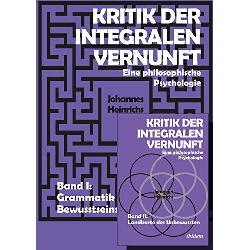 Kritik der integralen Vernunft: Eine philosophische Psychologie - Band ...